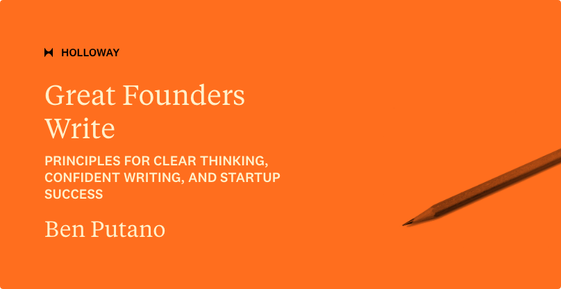 Great Founders Write: Principles for Clear Thinking, Confident Writing ...